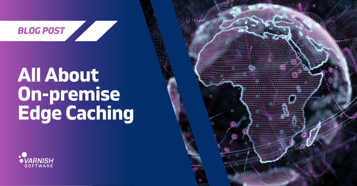 All About On-premise Edge Caching